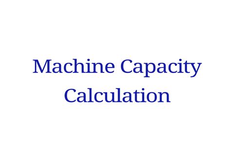 Machine Capacity Calculation In Pharmaceutical Industry Machine Capacity Calculation In Pharmaceutical Industry