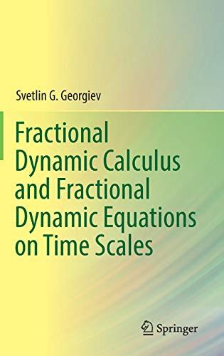 Fractional Dynamic Calculus And Fractional Dynamic Equations On Time Scales By Georgiev Pdf
