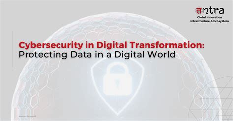 Cybersecurity In Digital Transformation Protecting Data In A Digital World Tntra