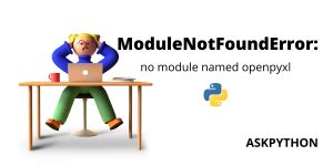 ModuleNotFoundError No Module Named Openpyxl AskPython
