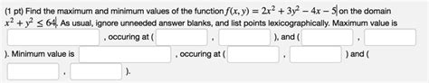 Solved 1 Pt Find The Maximum And Minimum Values Of The