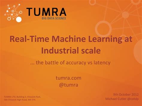 Real Time Machine Learning At Industrial Scale University Of Oxford 9th Oct 2012 Ppt