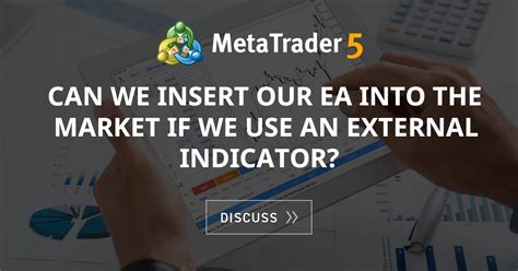 Can We Insert Our Ea Into The Market If We Use An External Indicator Indices Expert