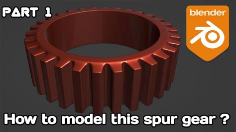 Modeling Spur Gear In Blender Part1 Hard Surface Modeling Tutorial In Blender Tutorials