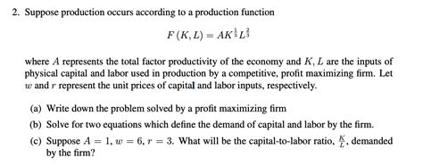 Solved Suppose Production Occurs According To A Production