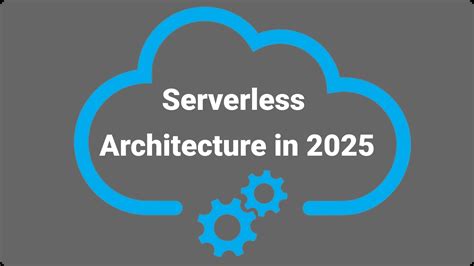 Serverless Architecture 2025 Ditching Server Management