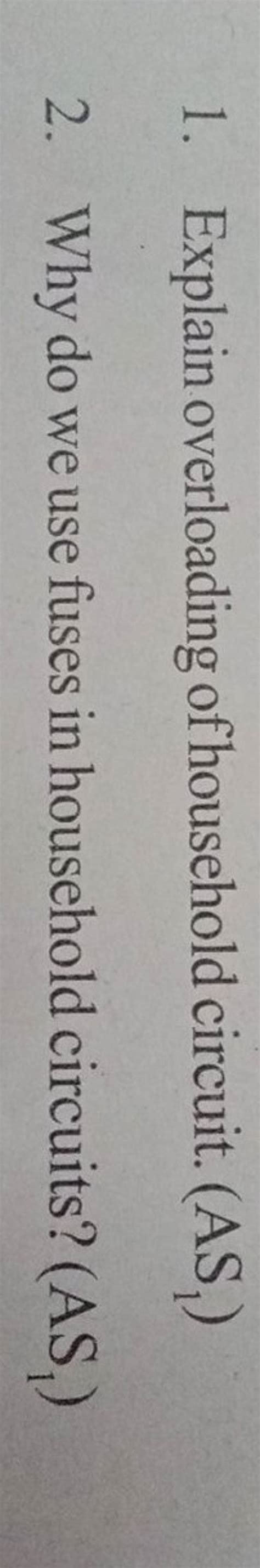 Explain Overloading Of Household Circuit AS Why Do We Use Fuse