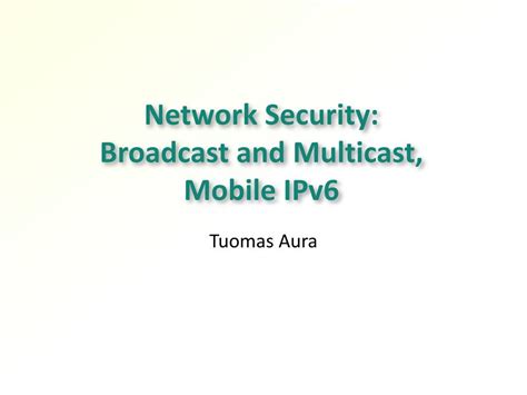 Ppt Network Security Broadcast And Multicast Mobile Ipv6 Powerpoint Presentation Id 1859360