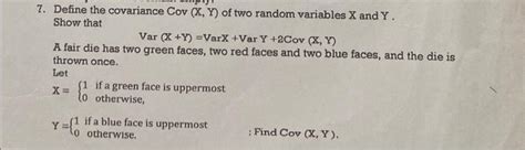 Solved 7 Define The Covariance Cov X Y Of Two Random Chegg Com