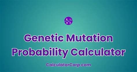 Genetic Mutation Probability Calculator Predict A Dna Mutation Event