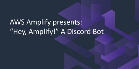 Aws Amplify Presents “hey Amplify” A Discord Bot Front End Web