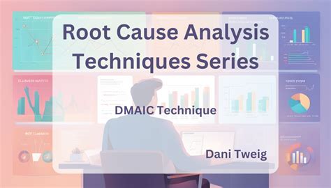 Root Cause Analysis Techniques Series Mastering Improvement With Dmaic