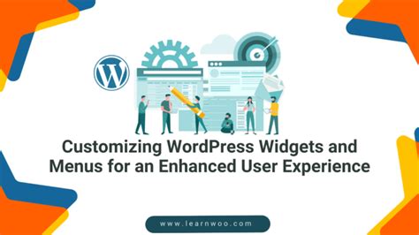 Customizing Wordpress Widgets And Menus For An Enhanced User Experience Learnwoo