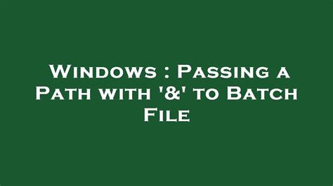 Windows Passing A Path With And To Batch File Youtube