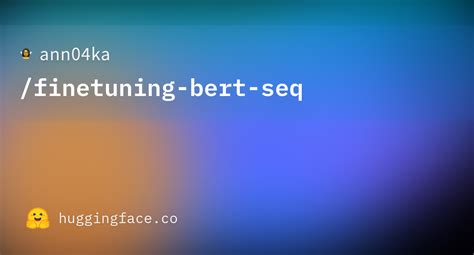 Ann04kafinetuning Bert Seq · Hugging Face