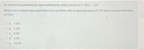 Solved An Investor Has Preferences Represented By The Chegg