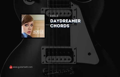 Daydreamer Chords By Adele Guitartwitt
