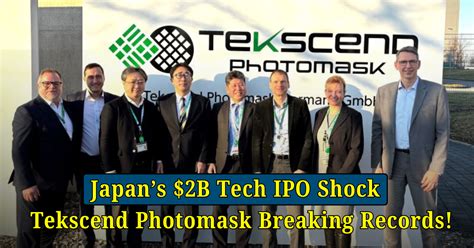 Tekscend Photomask Eyes 2b Valuation In Japans Mega Ipo
