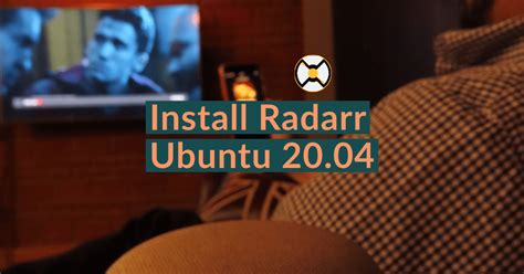 how to install radarr on ubuntu 20 04 easily varhowto