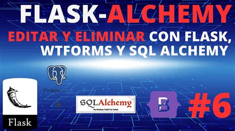 Flask Alchemy Video 6 Editar Y Eliminar Con Flask Wtforms Y Sql Alchemy Youtube