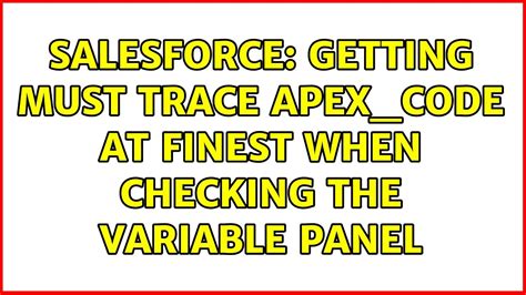 Salesforce Getting Must Trace Apexcode At Finest When Checking The