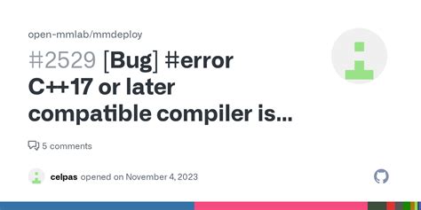 Bug Error C17 Or Later Compatible Compiler Is Required To Use Pytorch · Issue 2529 · Open