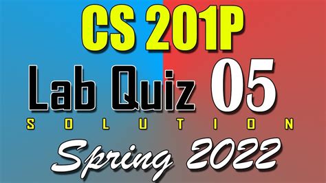 CS201P Lab Quiz 5 Solution 2022 CS201P Quiz 3 Solved Spring 2022 Live Attempt YouTube