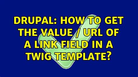 Drupal How To Get The Value Url Of A Link Field In A Twig Template 4 Solutions Youtube