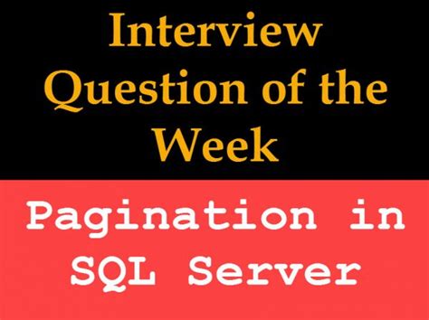 How To Do Pagination In Sql Server Interview Question Of The Week 111 Sql Authority With