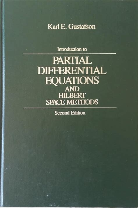 Introduction To Partial Differential Equations And Hilbert Space Methods Karl E Gustafson