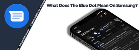 Why Blue Dot On Samsung Contacts And Messages Explained