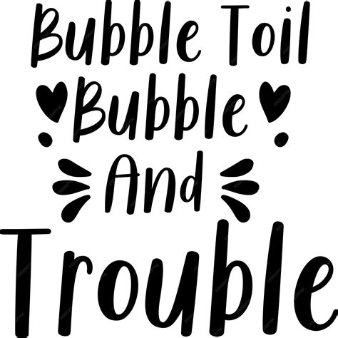 Premium Vector Bubble Toil Bubble And Trouble