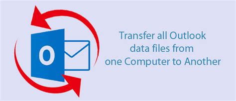 transfer all outlook data files from one computer to another