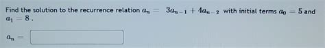 Solved Find The Solution To The Recurrence Relation
