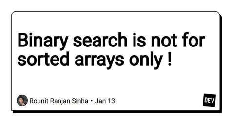 Binary Search Is Not For Sorted Arrays Only Rdevto