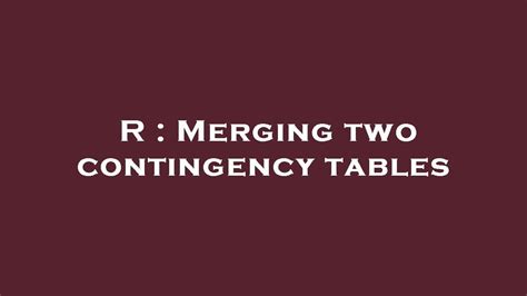 R Merging Two Contingency Tables Youtube