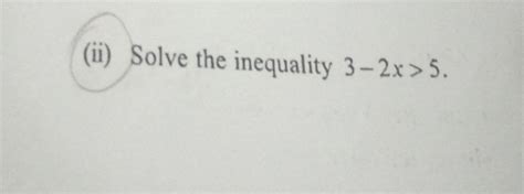 Solved Ii Solve The Inequality 3 2x 5 [algebra]