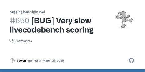 Bug Very Slow Livecodebench Scoring · Issue 650 · Huggingface
