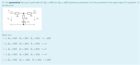 Solved 10 The Symmetrical Two Port Is Given With The R11