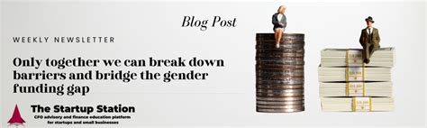 Only Together We Can Break Down Barriers And Bridge The Gender Funding Gap