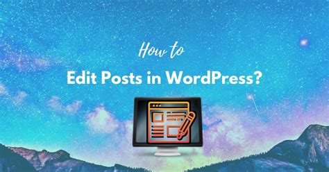 How To Edit Posts In Wordpress Simple Guided Steps Wptiro