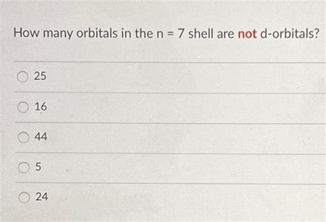 Solved How Many Orbitals In The N Shell Are Not Chegg Com