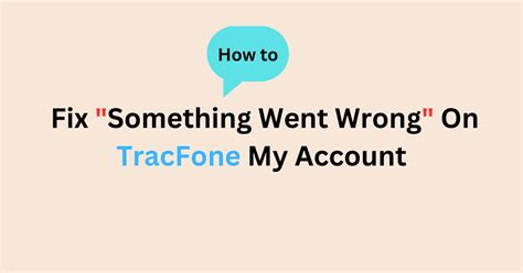 How To Fix Something Went Wrong On Tracfone My Account Networkbuildz