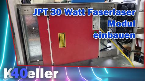 Jpt 30w Faserlaser Modul Einbauen K40 Keller Youtube