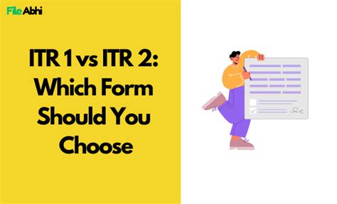 Itr 1 Vs Itr 2 Which Form Should You Choose Fileabhi Simplify Your Filing Needs