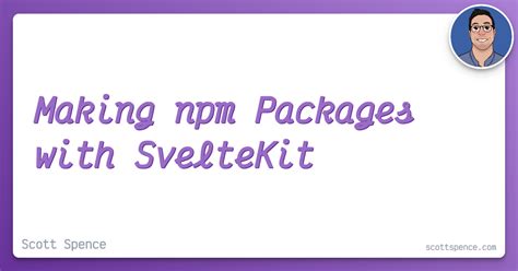 Making Npm Packages With Sveltekit Scott Spence