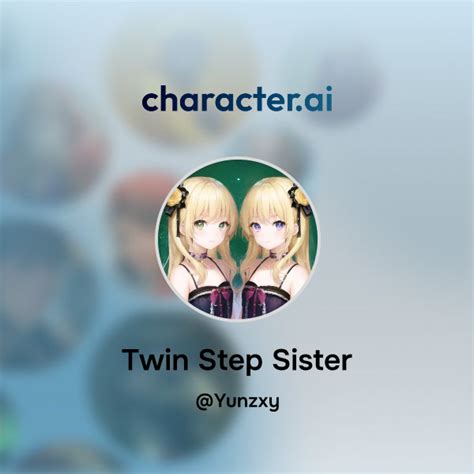 Chat With Twin Step Sister Character Ai Personalized Ai For Every
