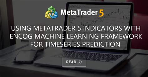 Using Metatrader 5 Indicators With Encog Machine Learning Framework For