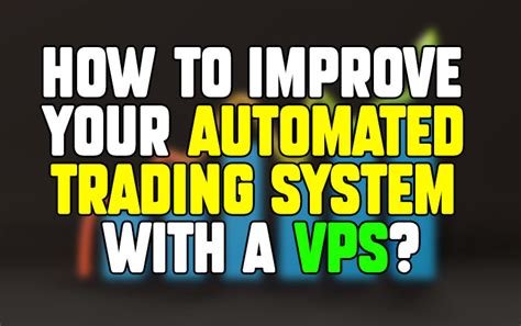 Improve Your Automated Trading Systems With A Vps