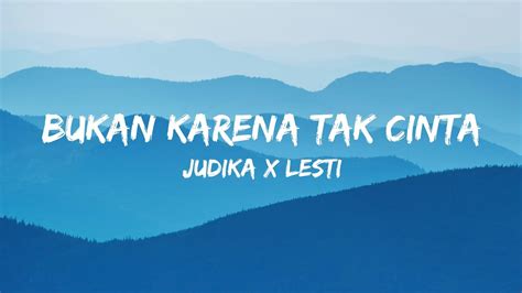 Judika X Lesti Bukan Karena Tak Cintalyrics Youtube